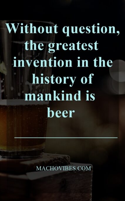 40 Best Funny Beer Quotes Of All Time – Macho Vibes