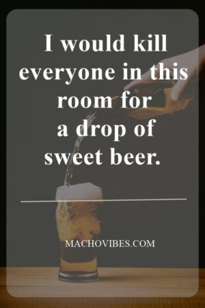 40 Best Funny Beer Quotes Of All Time – Macho Vibes